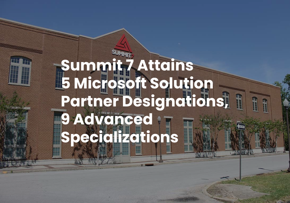 Summit 7 Attains 5 Microsoft Solution Partner Designations, 9 Advanced ... Summit 7 Attains 5 Microsoft Solution Partner Designations, 9 Advanced ...